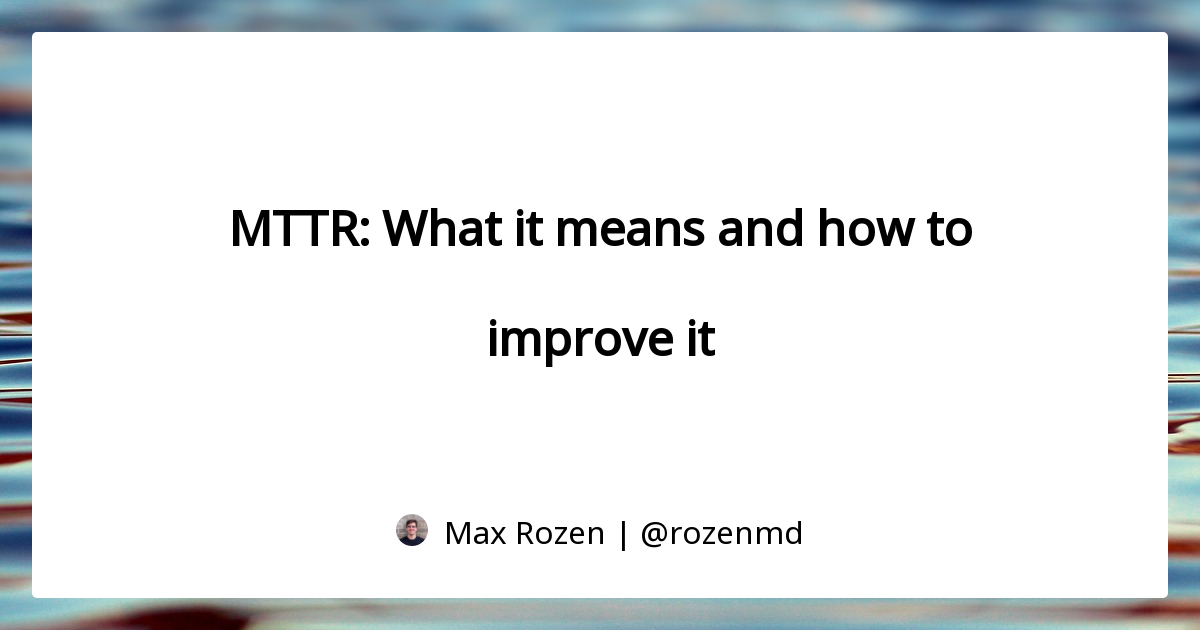 MTTR: What it means and how to improve it - OnlineOrNot